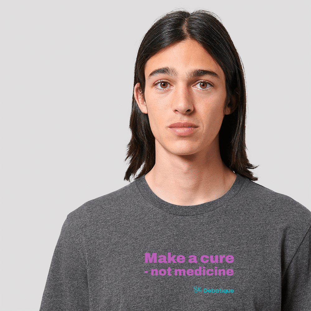 "Make a cure - not medicine" | T-shirten med det stærke budskab. 100% ...
